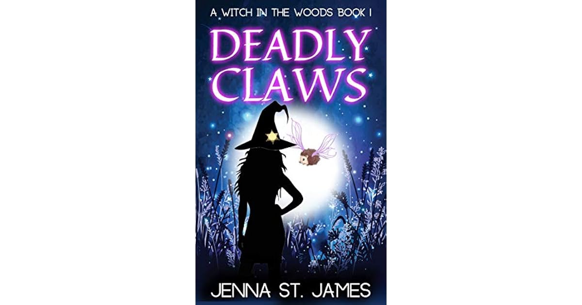 Deadly Claws (Witch in the Woods #1) by Jenna St. James