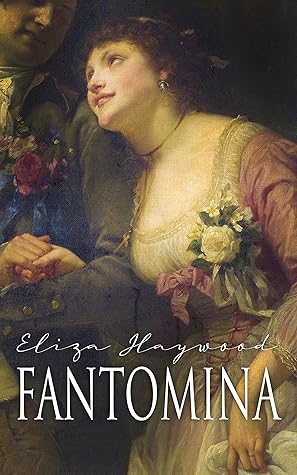 Fantomina: Love in a Maze by Eliza Fowler Haywood