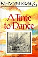 A Time to Dance by Melvyn Bragg