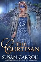 The Courtesan (The Dark Queen Saga, #2) by Susan Carroll