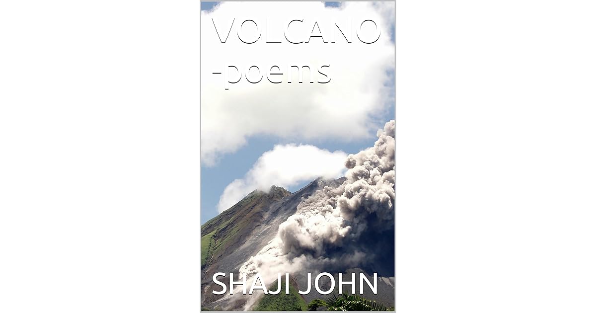 VOLCANO -POEMS by SHAJI JOHN