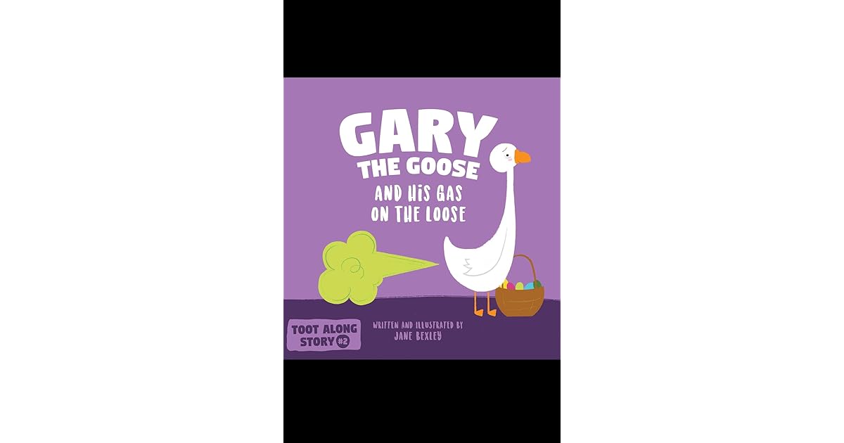Gary The Goose And His Gas On The Loose: Fart Book and Rhyming Read ...