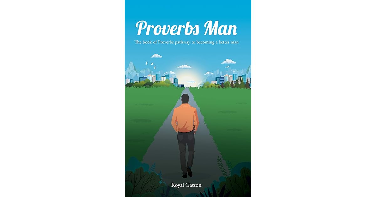 Proverbs Man: The book of Proverbs pathway to becoming a better man by ...