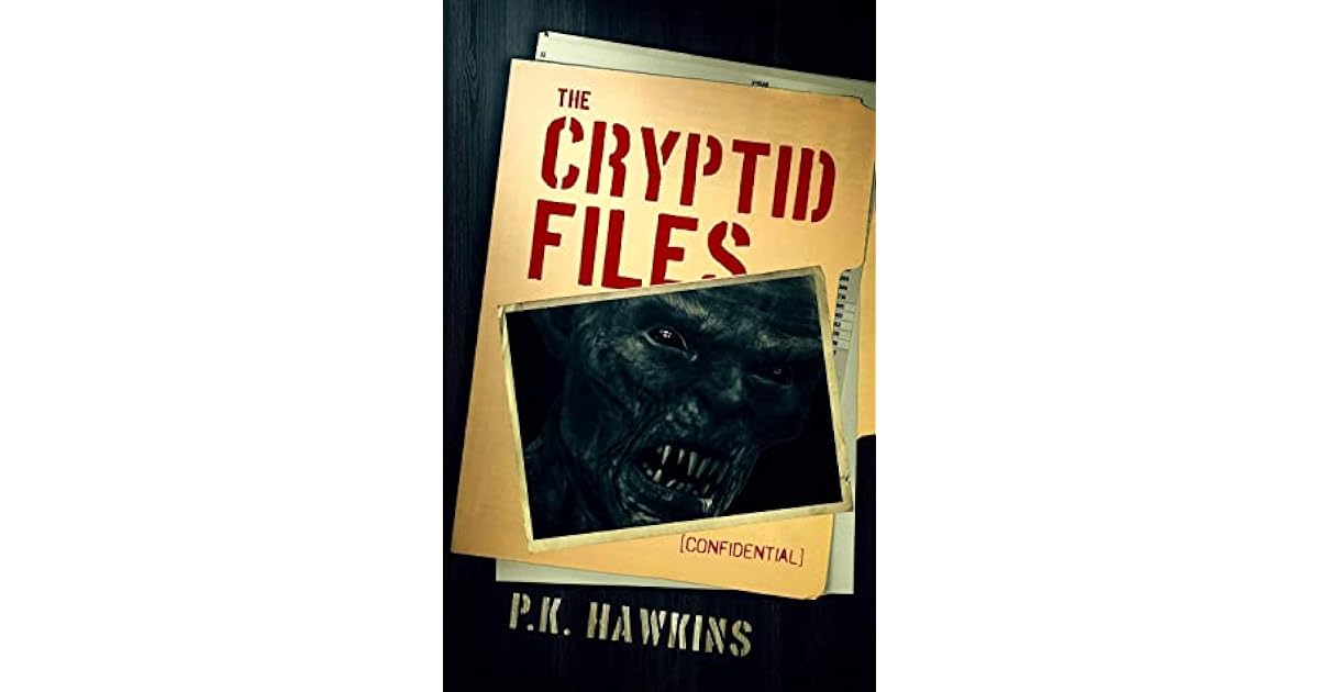The Cryptid Files: Bigfoot by P.K. Hawkins