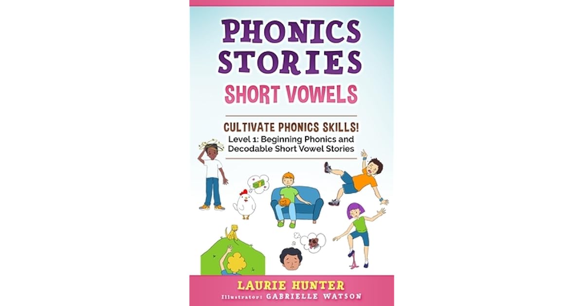 Phonics Stories, Short Vowels by Laurie Hunter