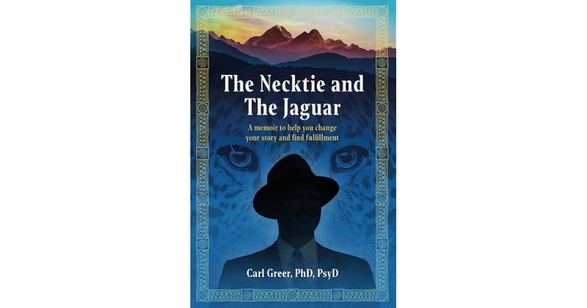 The Necktie and the Jaguar: A Memoir to Help You Change Your Story and ...