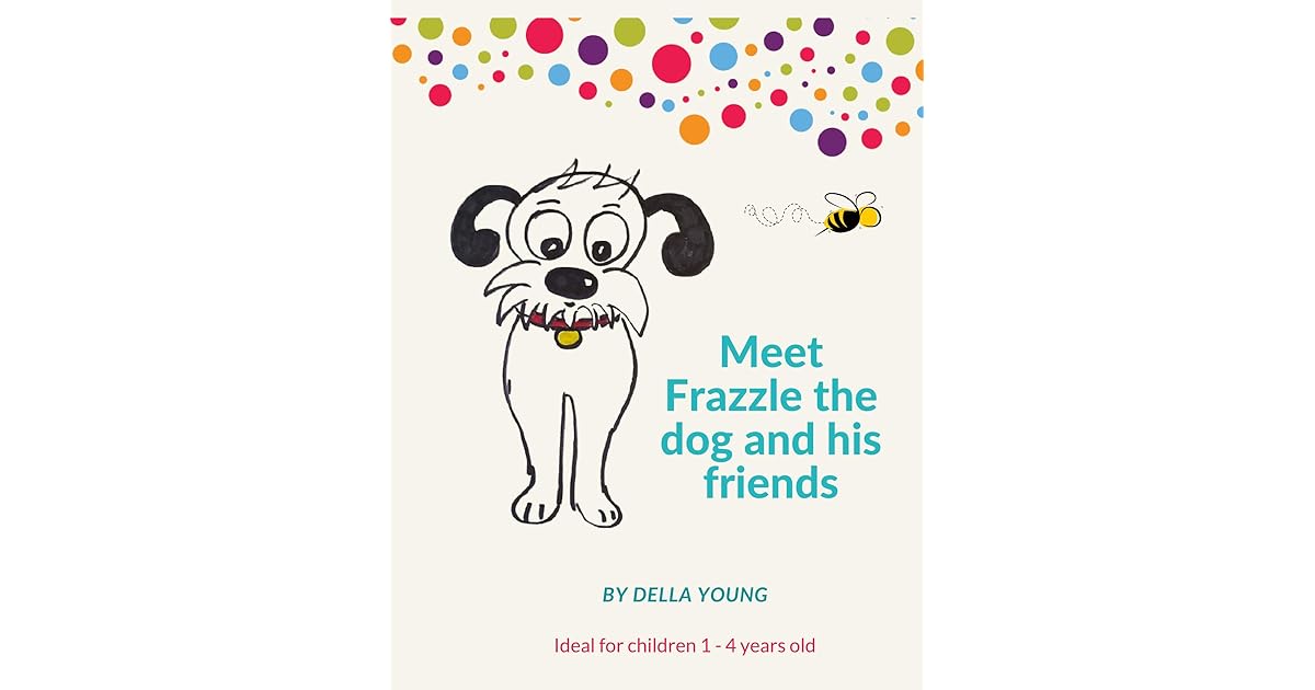 Meet Frazzle The Dog And His Friends A Little Doggy Tale Set To Rhyme meet-frazzle-the-dog-and-his-friends-a-little-doggy-tale-set-to-rhyme