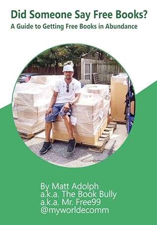 Did Someone Say FREE Books: A Guide to Getting Free Books in Abundance ...