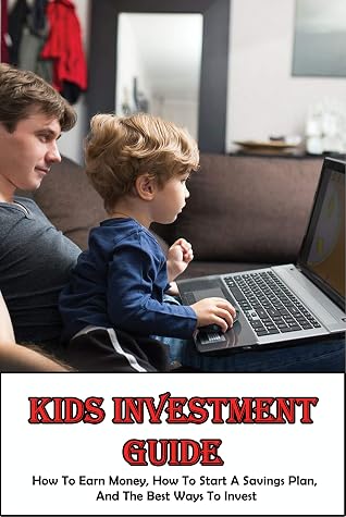 Kids Investment Guide: How To Earn Money, How To Start A Savings Plan ...