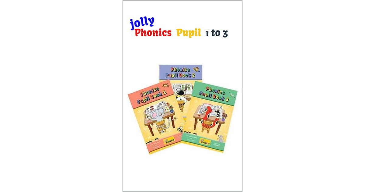 Jolly Phonics Pupil 1 to 3 by Jolly Phonics