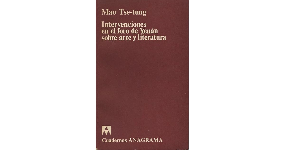 Intervenciones en el foro de Yenán sobre arte y literatura by Mao Zedong