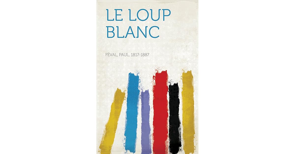 Le loup blanc by Paul Féval père