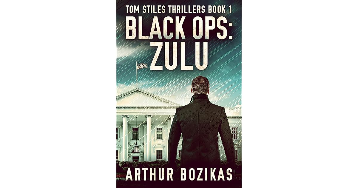 Black Ops: Zulu (Tom Stiles Thrillers Book 1) by Arthur Bozikas