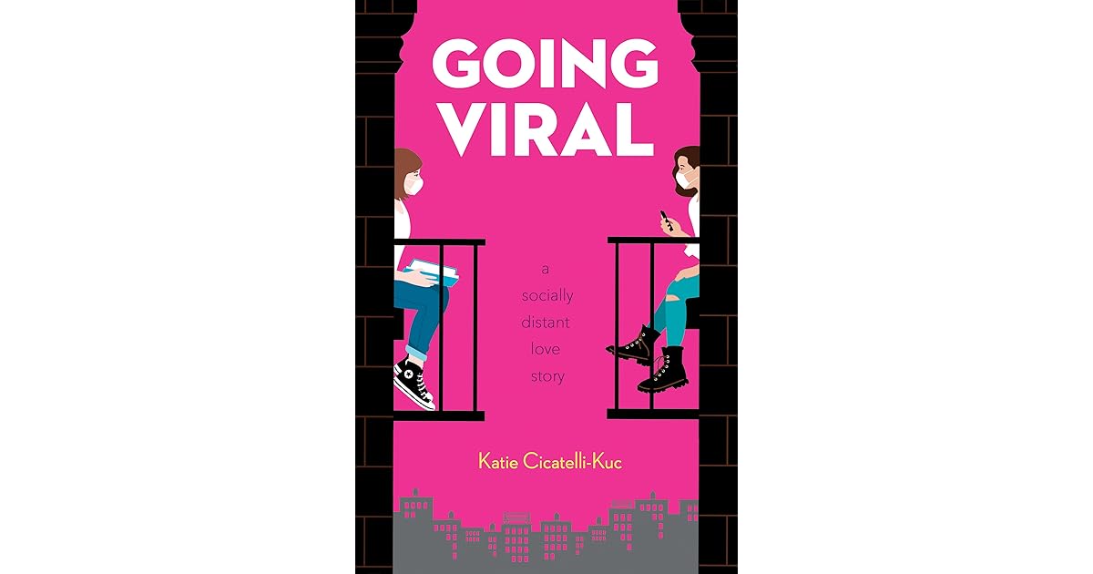 Going Viral: A Socially Distant Love Story by Katie Cicatelli-Kuc