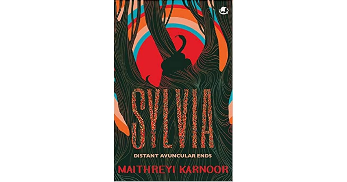 Sylvia: Distant Avuncular Ends by Maithreyi Karnoor