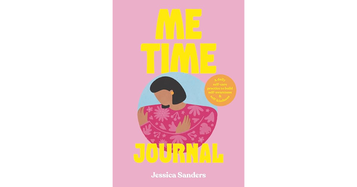 Me Time Journal: A Daily Self-Care Practice to Build Self-Awareness and ...