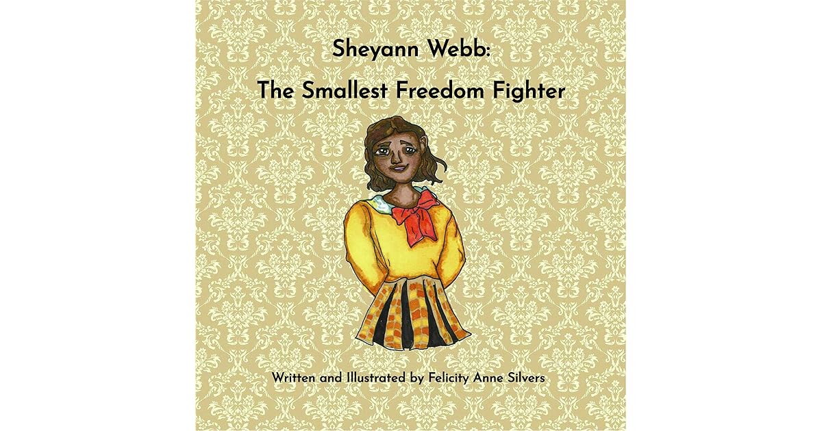 Sheyann Webb: The Smallest Freedom Fighter by Felicity Silvers