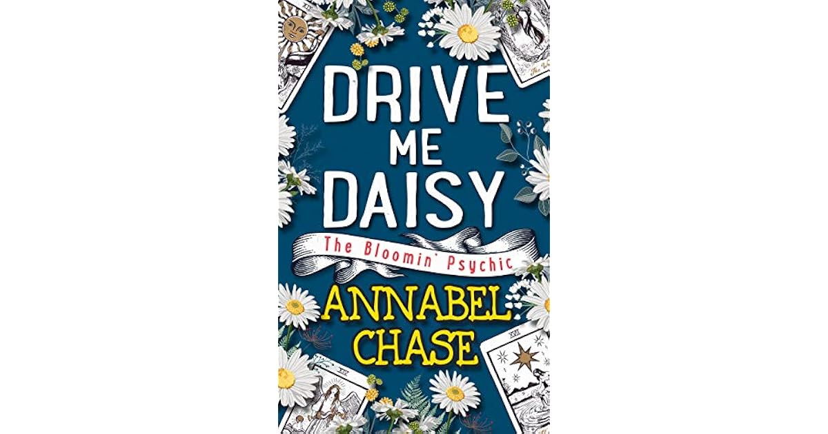 Drive Me Daisy (The Bloomin' Psychic, #3) by Annabel Chase
