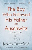 The Boy Who Followed His Father into Auschwitz: A True Story of Family and Survival by Jeremy ...