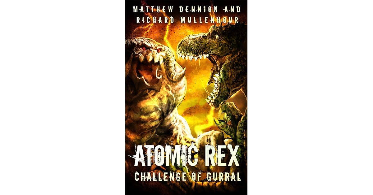 Atomic Rex: Challenge of Gurral by Matthew Dennion