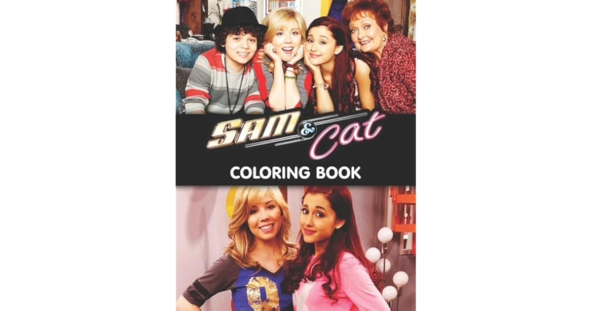Sam and Cat Coloring Book: A Cool Coloring Book for Fans of Sam and Cat ...