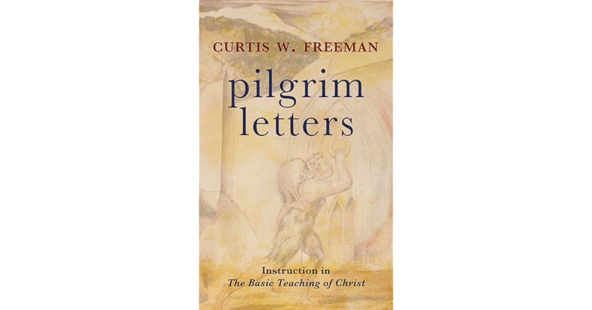 Pilgrim Letters: Instruction in the Basic Teaching of Christ by Curtis ...