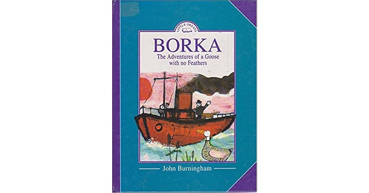 Borka: The Adventures of a Goose with no Feathers by John Burningham