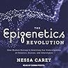 The Epigenetics Revolution by Nessa Carey