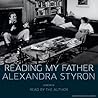 Reading My Father by Alexandra Styron