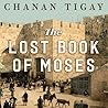 The Lost Book of Moses: The Quest for the World's Oldest Bible--and the ...