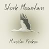 Stork Mountain by Miroslav Penkov