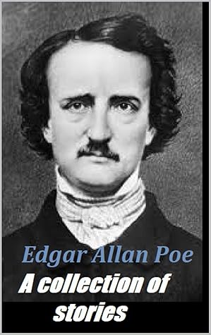 Edgar Allan Poe : A collection of stories by Edgar Allan Poe
