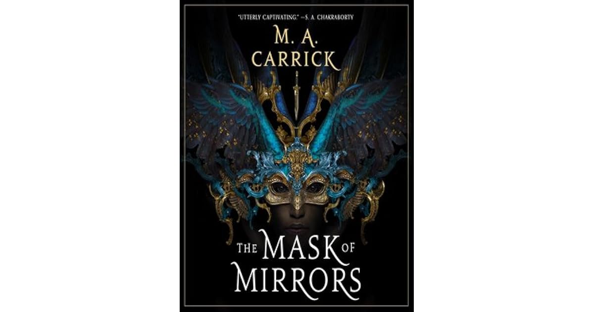 The Mask of Mirrors by M.A. Carrick