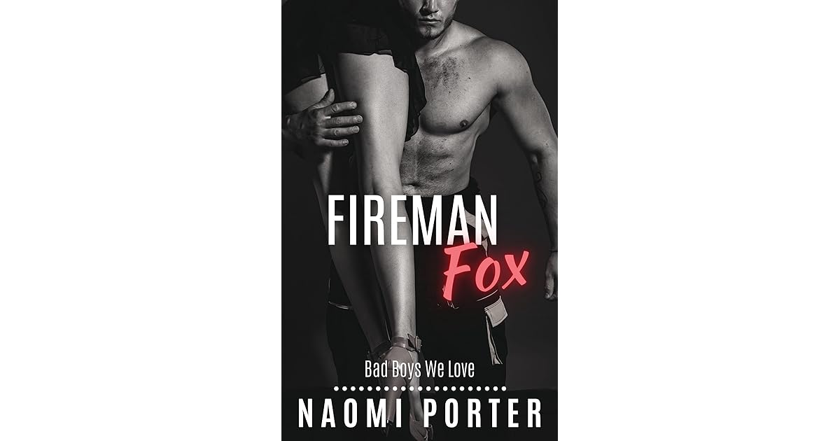 Fireman Fox (Bad Boys We Love, #4) by Naomi Porter