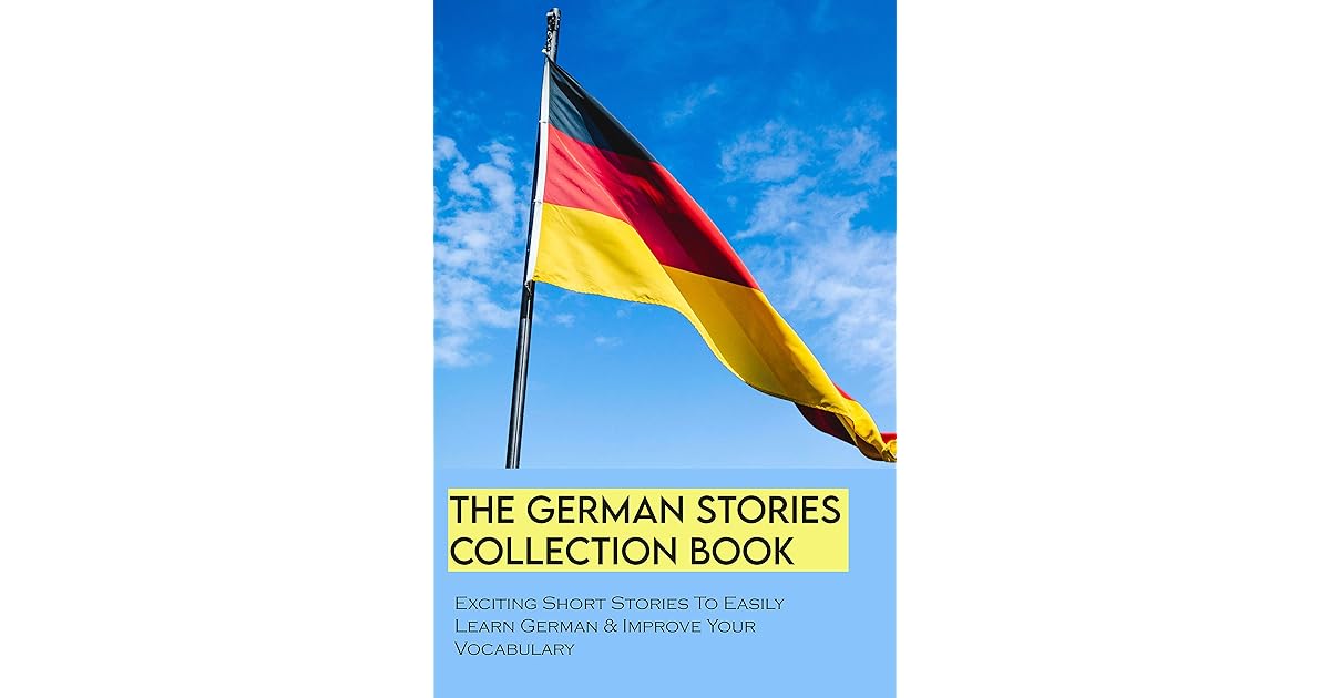 The German Stories Collection Book Exciting Short Stories To Easily the-german-stories-collection-book-exciting-short-stories-to-easily