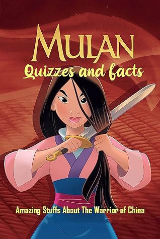 Mulan Quizzes and Facts: Amazing Stuffs About The Warrior of China ...