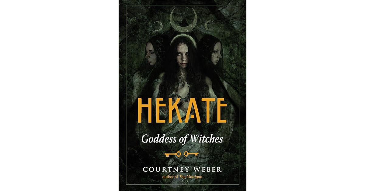Hekate: Goddess of Witches by Courtney Weber
