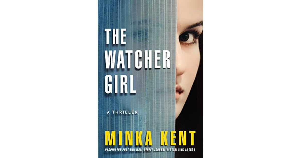 The Watcher Girl by Minka Kent
