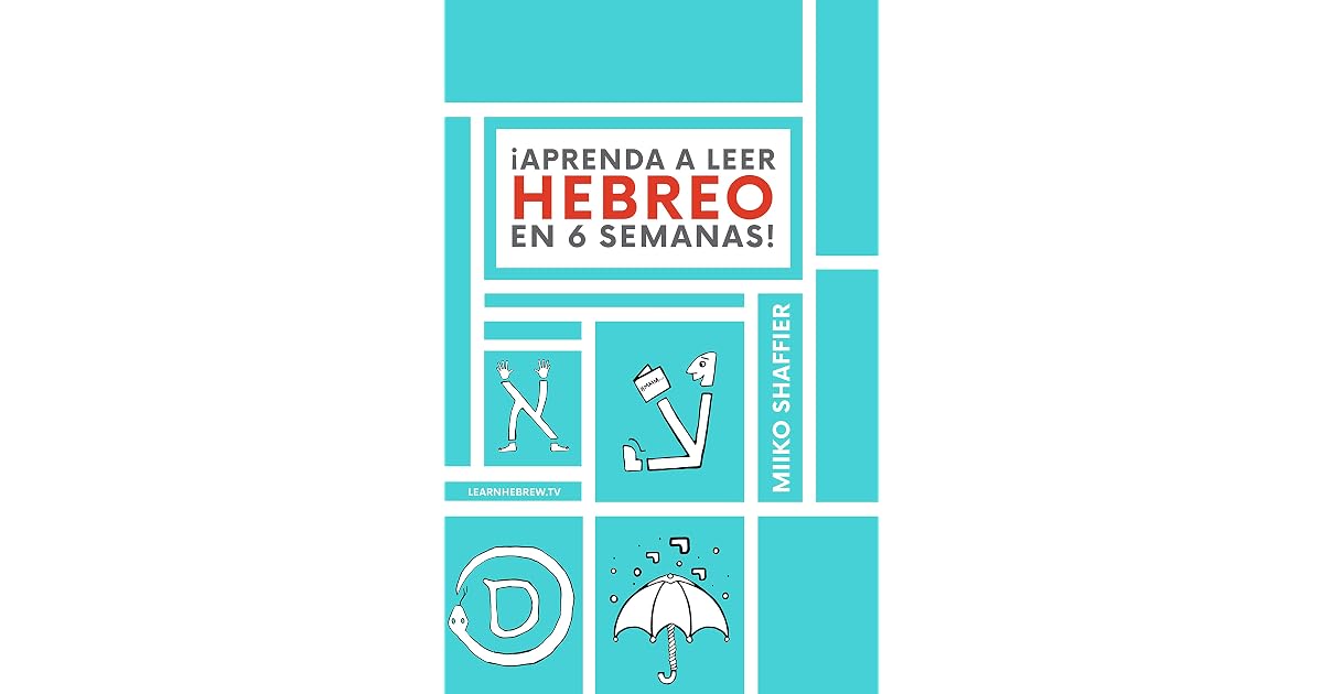 ¡Aprenda a Leer Hebreo en 6 Semanas! by Miiko Shaffier