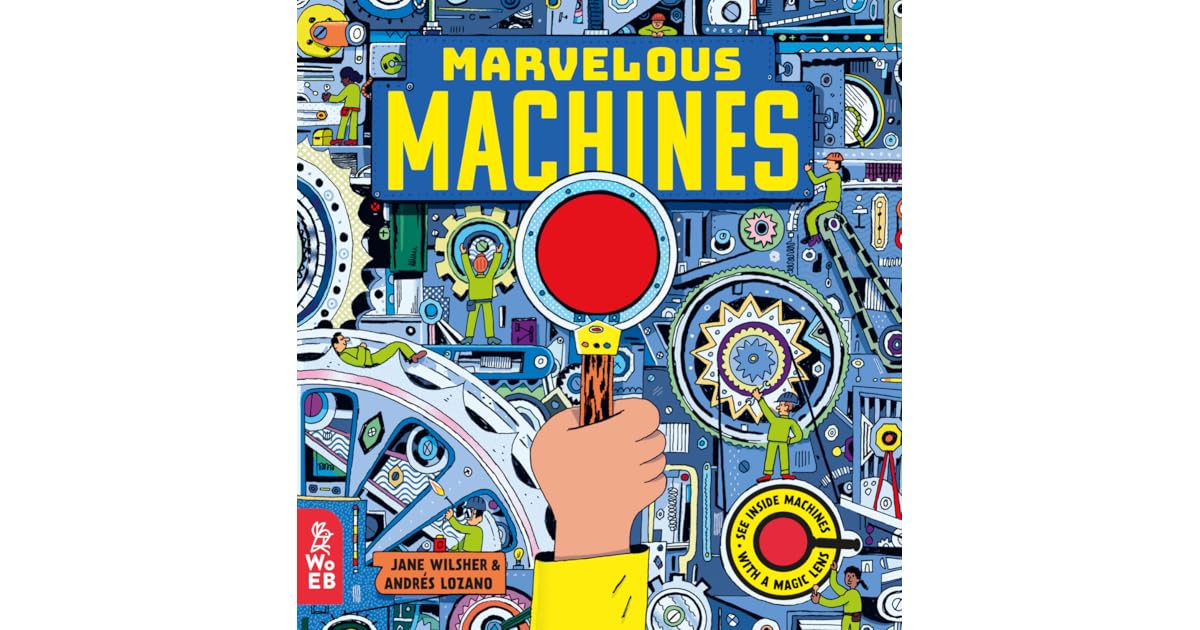 Marvelous Machines: A Magic Lens Book by Jane Wilsher