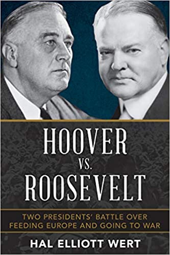 Hoover vs. Roosevelt: Herbert Hoover, Franklin Roosevelt, and Their War ...