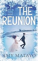 The Reunion (Love in Chaos, #4) by Amy Matayo