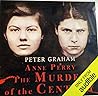 Anne Perry and the Murder of the Century by Peter Graham