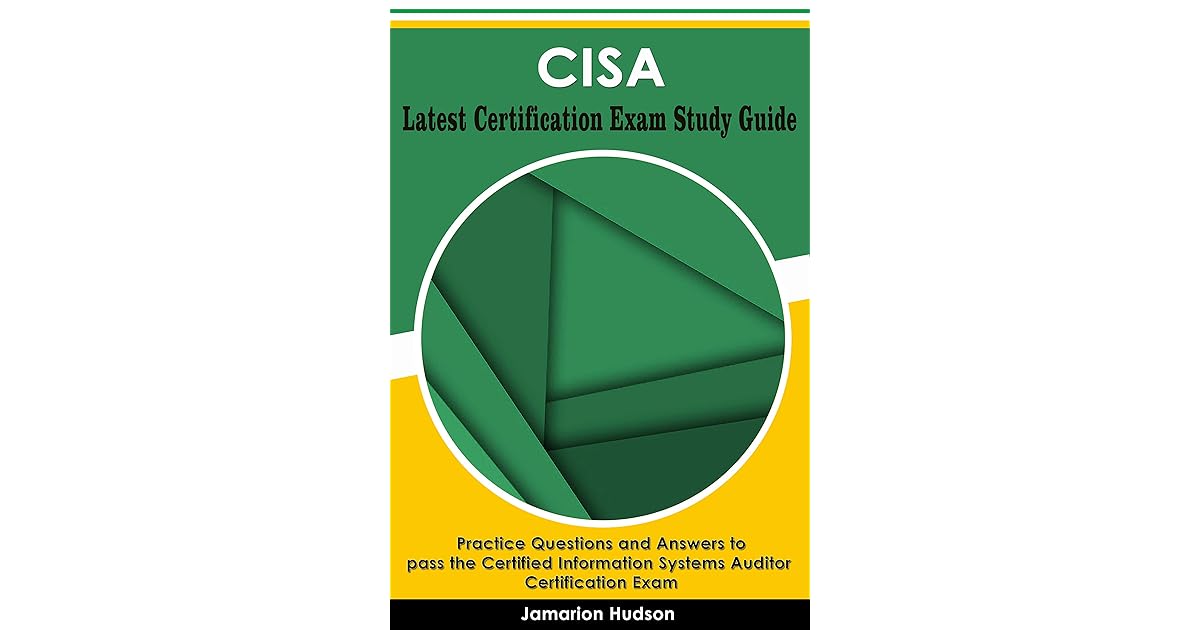 CISA Latest Certification Exam Study Guide: Practice Questions and ...