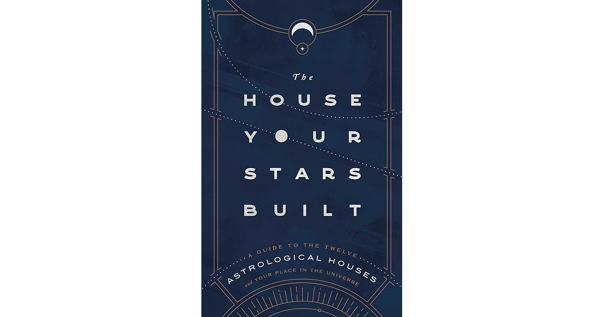 Book giveaway for The House Your Stars Built: A Guide to the Twelve ...