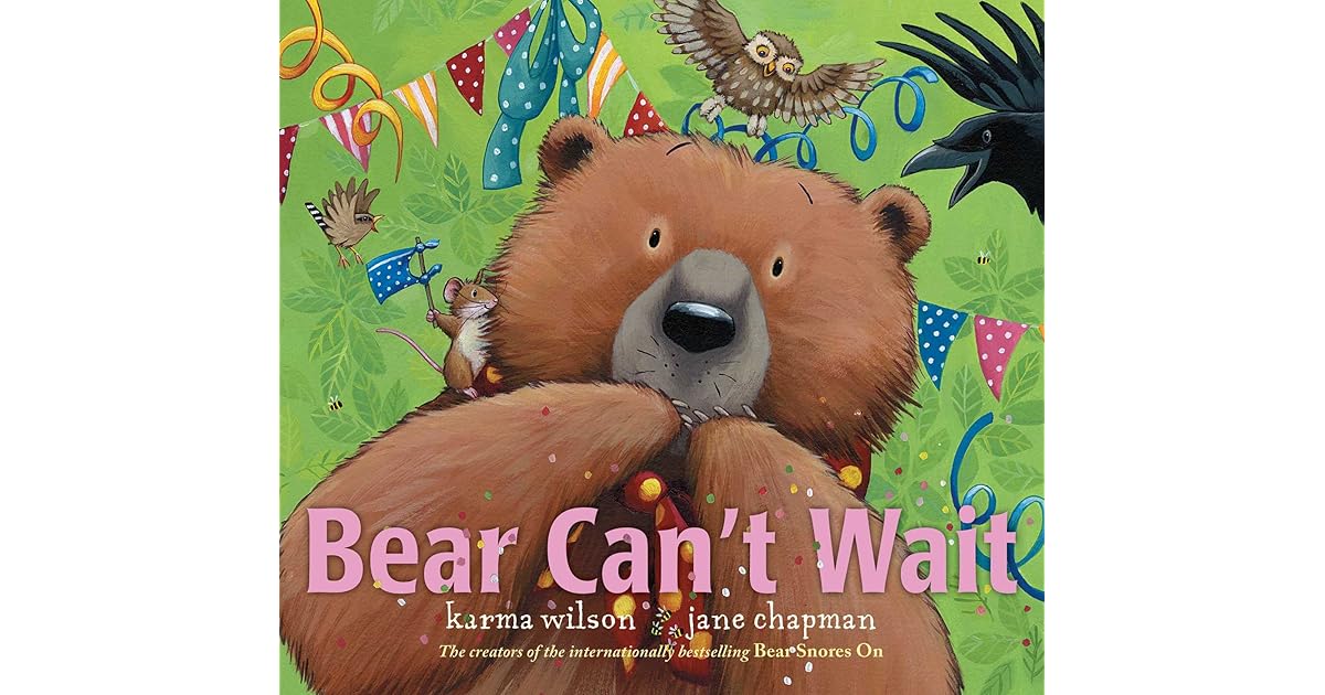 Bear Can't Wait by Karma Wilson