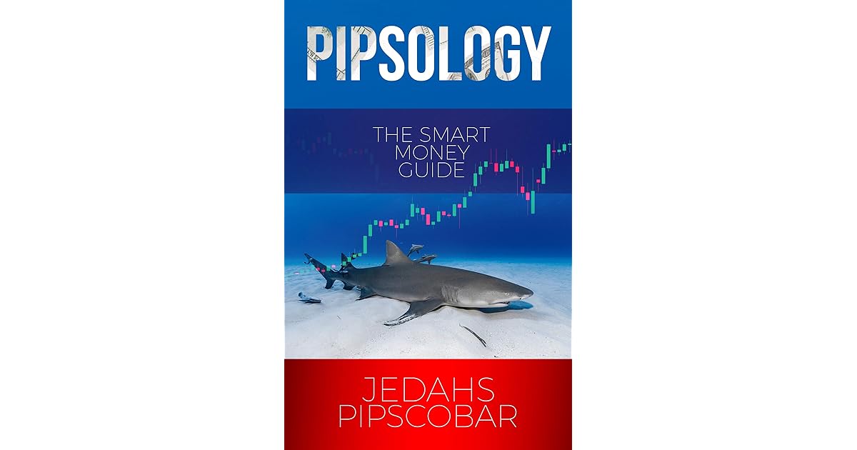 Pipsology: The Smart Money Guide by Jeffrey (Jedahs Pipscobar) Edahs