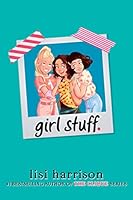 girl stuff. (Girl Stuff, #1) by Lisi Harrison