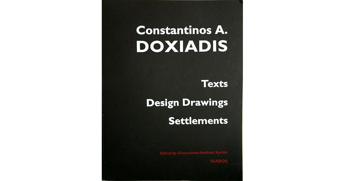 Constantinos A. Doxiadis: Texts, Design Drawings, Settlements by ...