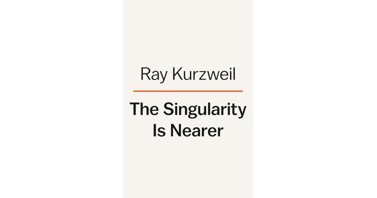 The Singularity is Nearer by Ray Kurzweil